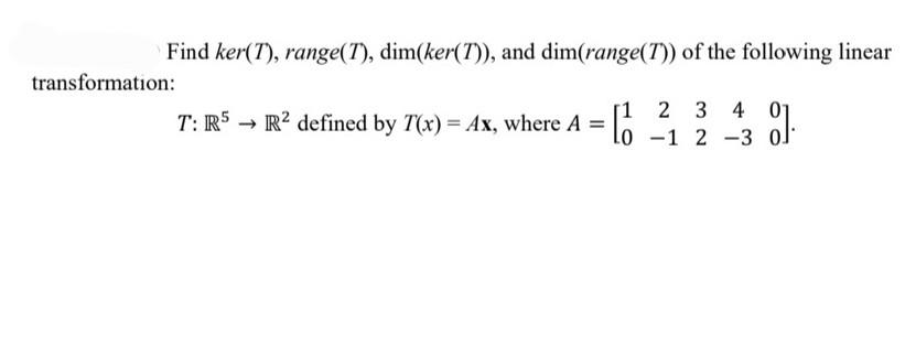 Solved Find ker(7), range(7), dim(ker(T)), and dim(range(7)) | Chegg.com