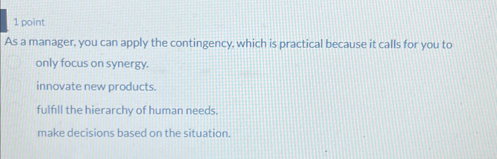 Solved 1 ﻿pointAs a manager, you can apply the contingency, | Chegg.com