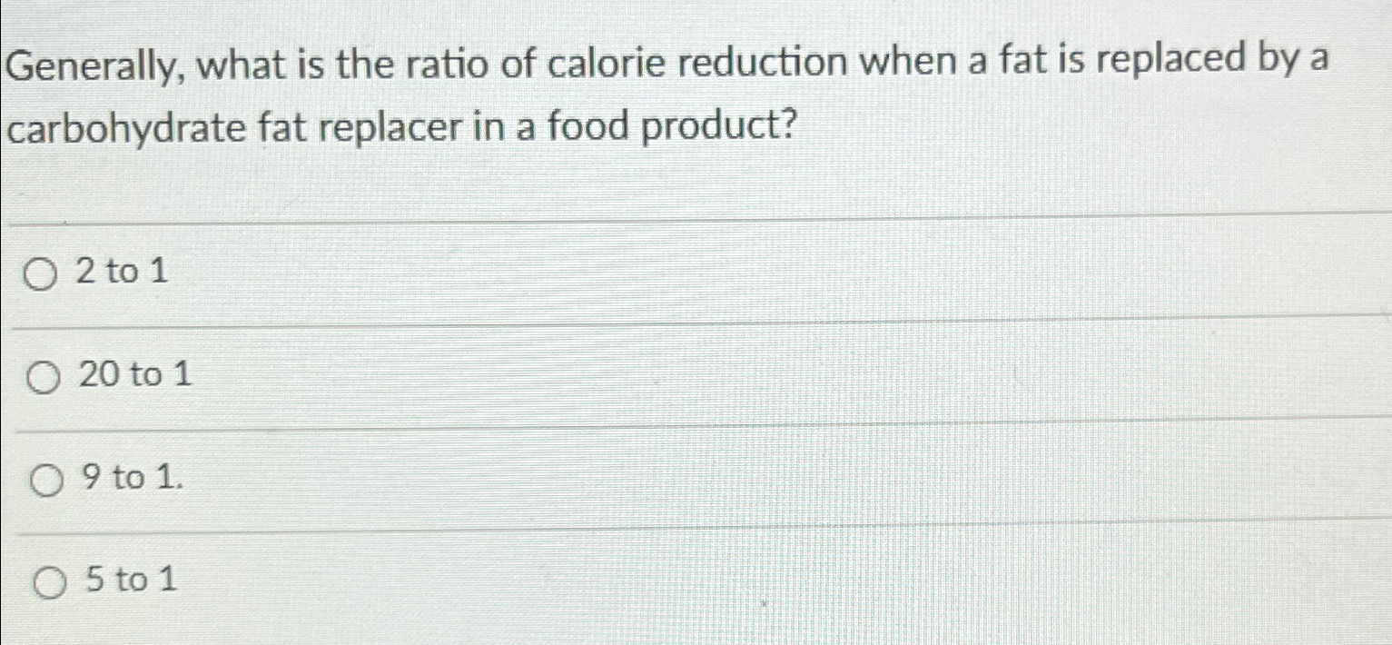 Solved Generally, what is the ratio of calorie reduction | Chegg.com