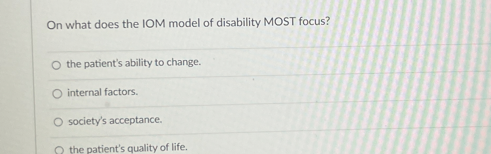 Solved On what does the IOM model of disability MOST | Chegg.com