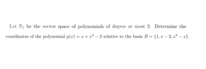 Solved Let P2 be the vector space of polynomials of degree | Chegg.com