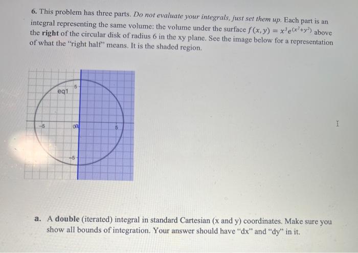 Solved 6. This problem has three parts. Do not evaluate your | Chegg.com
