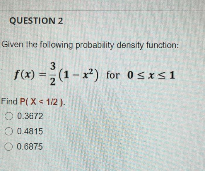 Solved QUESTION 2 Given the following probability density | Chegg.com