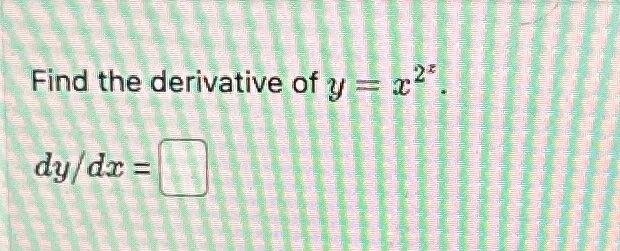 Solved Find the derivative of y=x2x. dy/dx=Find dy/dx using | Chegg.com