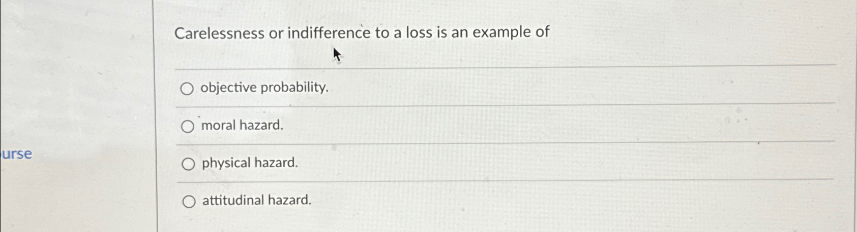 Solved Carelessness or indifference to a loss is an example | Chegg.com