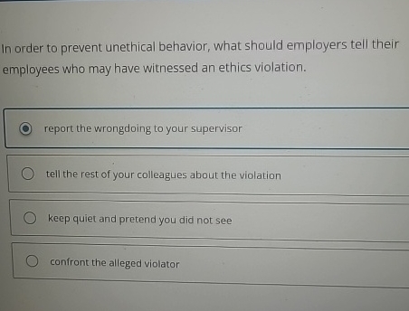 Solved In order to prevent unethical behavior, what should | Chegg.com