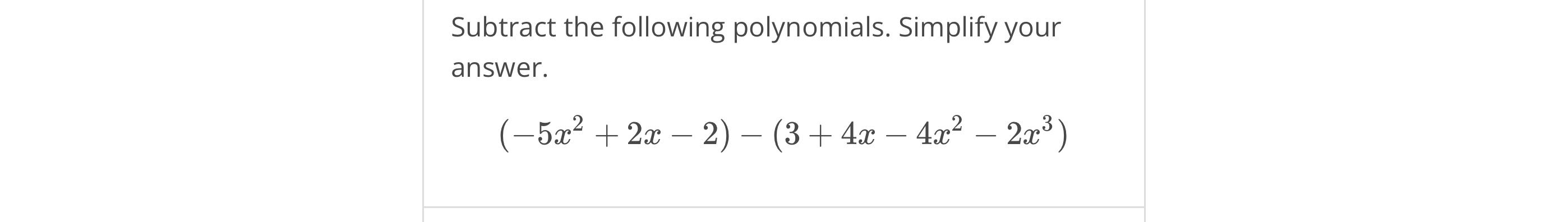 Solved Subtract the following polynomials. Simplify your | Chegg.com Solved Subtract the following polynomials. Simplify your | Chegg.com