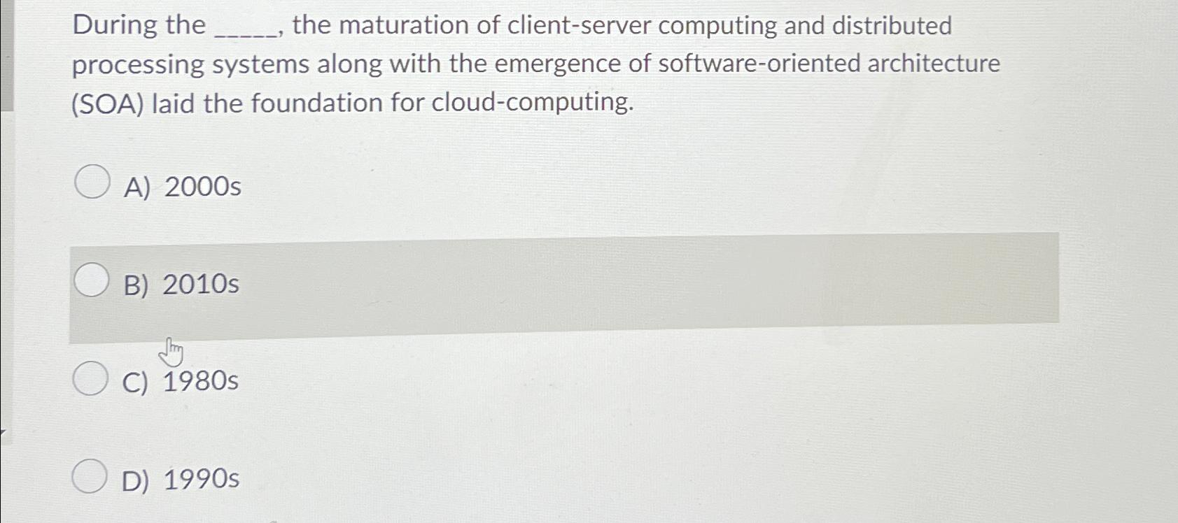 Solved During the the maturation of client-server computing | Chegg.com