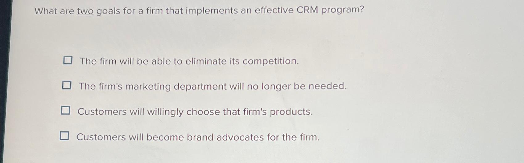Solved What are two goals for a firm that implements an | Chegg.com