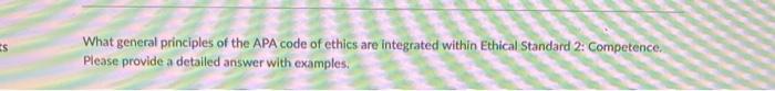 Solved What general principles of the APA code of ethics are | Chegg.com