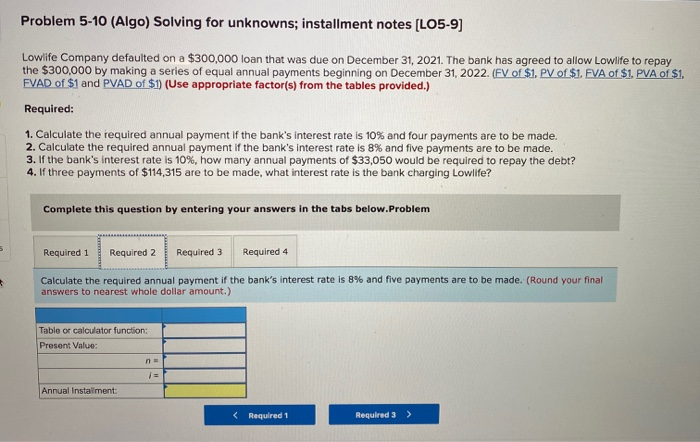 Solved Problem 5-10 (Algo) Solving for unknowns; installment | Chegg.com