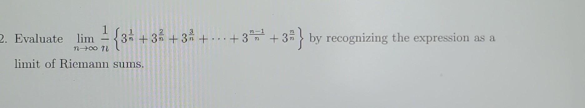 Solved Evaluate limn→∞n1{3n1+3n2+3n3+⋯+3nn−1+3nn} by | Chegg.com