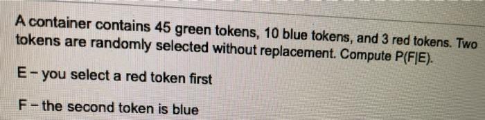 Solved A container contains 45 green tokens, 10 blue tokens, | Chegg.com