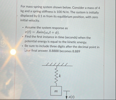 Solved For mass-spring system shown below. Consider a mass | Chegg.com