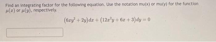 Solved Find an integrating factor for the following | Chegg.com