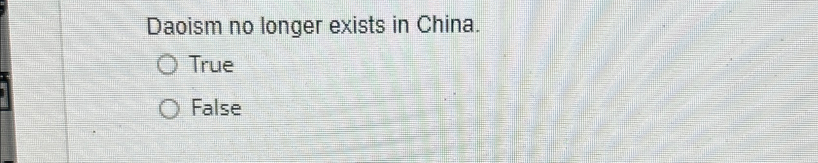 Solved Daoism no longer exists in China.TrueFalse | Chegg.com