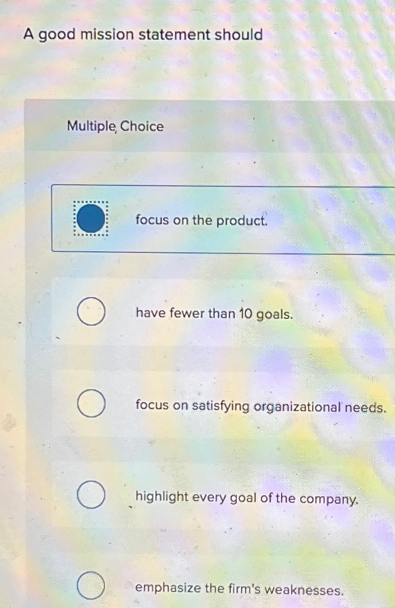 Solved A good mission statement shouldMultiple, Choicefocus | Chegg.com