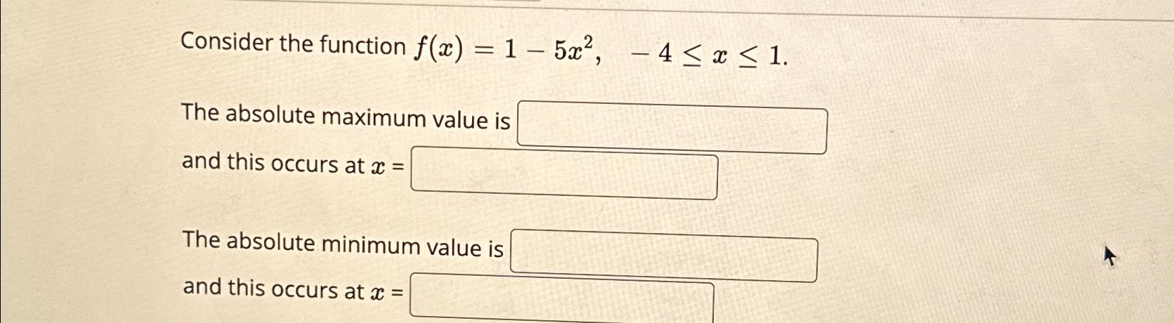 Solved Consider the function f(x)=1-5x2,-4≤x≤1.The absolute | Chegg.com