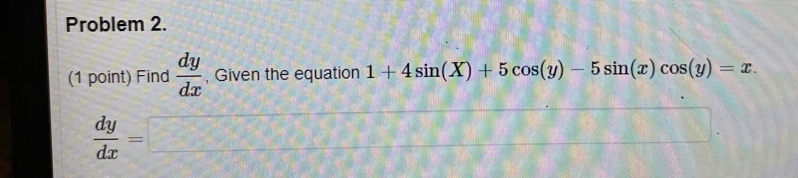 Solved Problem 2.(1 ﻿point) ﻿Find dydx, ﻿Given the equation | Chegg.com