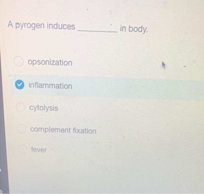 Solved A pyrogen induces in body. opsonization inflammation | Chegg.com