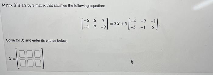 Solved Matrix X is a 2 by 3 matrix that satisfies the | Chegg.com
