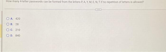 Solved How many 4-letter passwords can be formed from the | Chegg.com