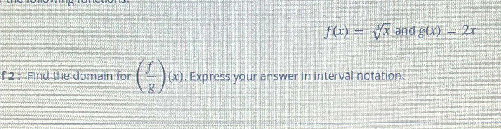 Solved f(x)=x3 ﻿and g(x)=2x2: Find the domain for (fg)(x). | Chegg.com