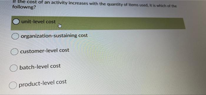 Solved it the cost of an activity increases with the | Chegg.com