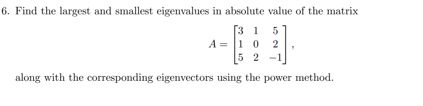 Solved Find the largest and smallest eigenvalues in absolute | Chegg.com