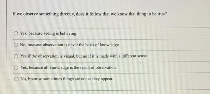 Solved If we observe something directly, does it follow that | Chegg.com