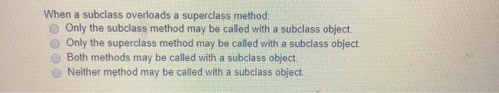Solved When A Subclass Overloads A Superclass Method Only