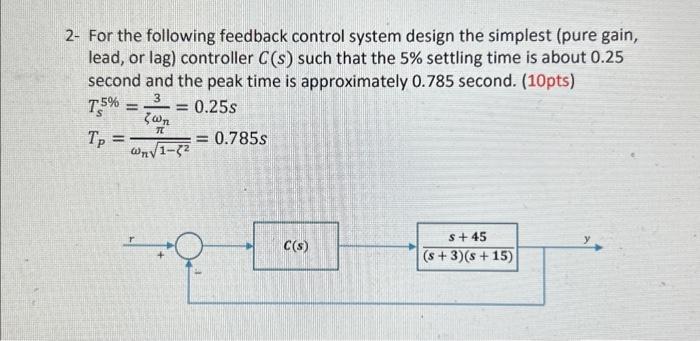 Solved 2- For the following feedback control system design | Chegg.com