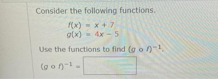 Solved Consider the following functions. f(x)=x+7g(x)=4x−5 | Chegg.com