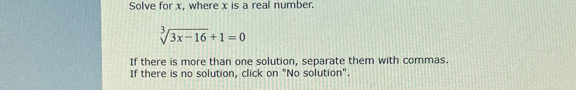 Solved Solve for x, ﻿where x ﻿is a real number.3x-163+1=0If | Chegg.com