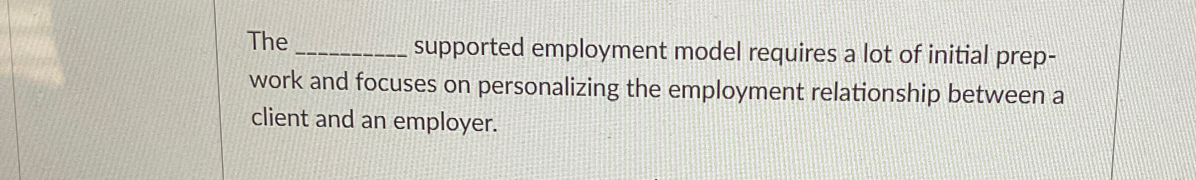 Solved Th ﻿supported employment model requires a lot of | Chegg.com