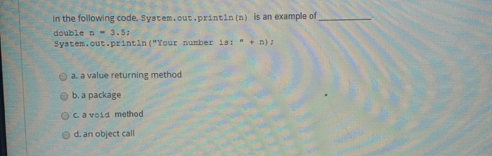 Solved In the following code, System.out.println(n) is an | Chegg.com
