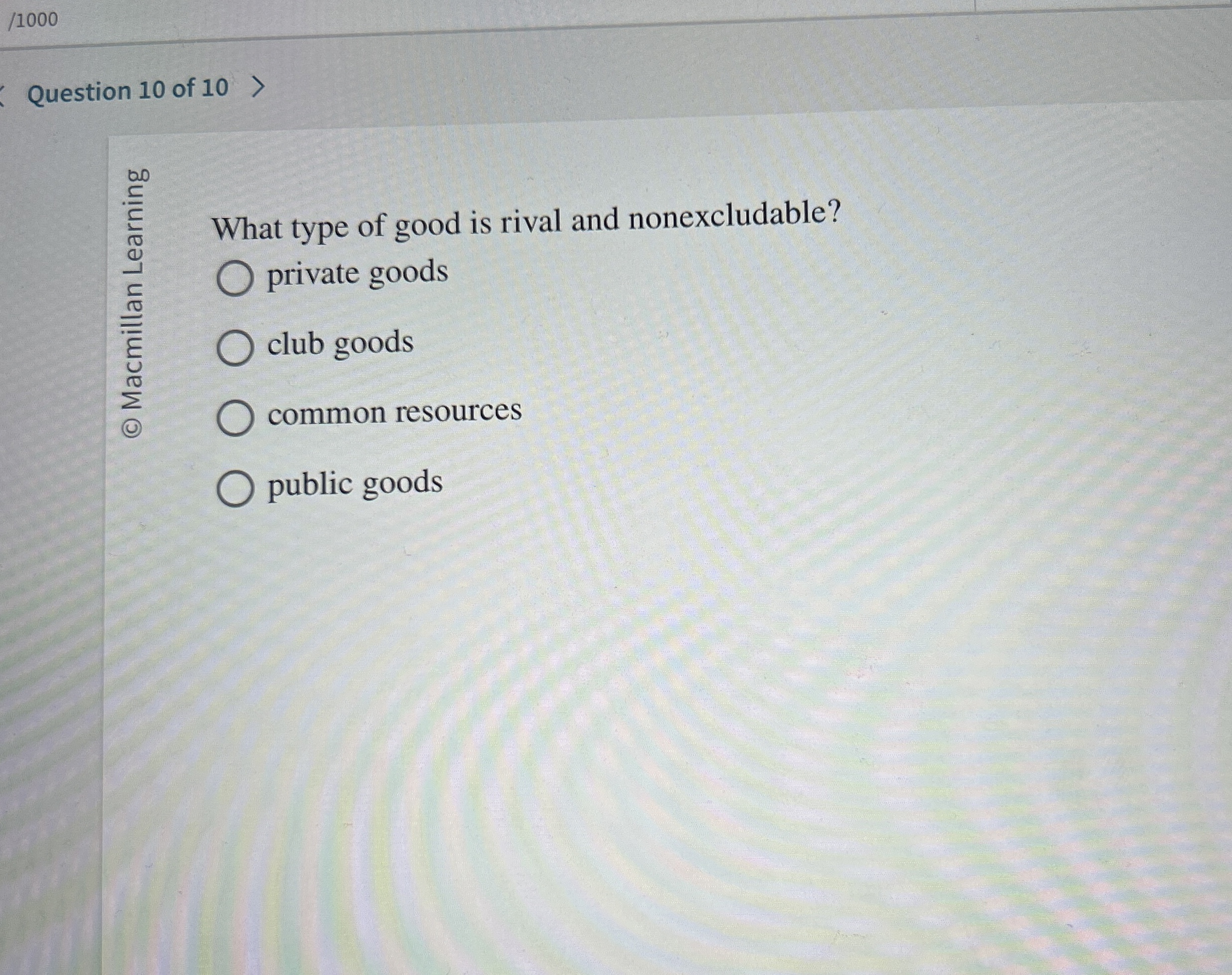 Solved ?1000Question 10 ﻿of 10What type of good is rival and | Chegg.com