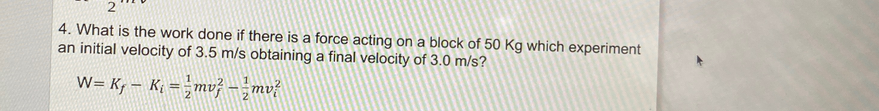 Solved What is the work done if there is a force acting on a | Chegg.com