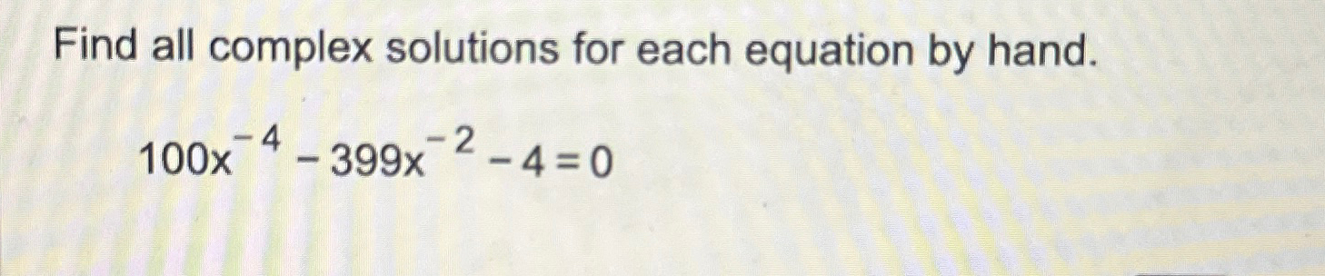 Solved Find all complex solutions for each equation by | Chegg.com