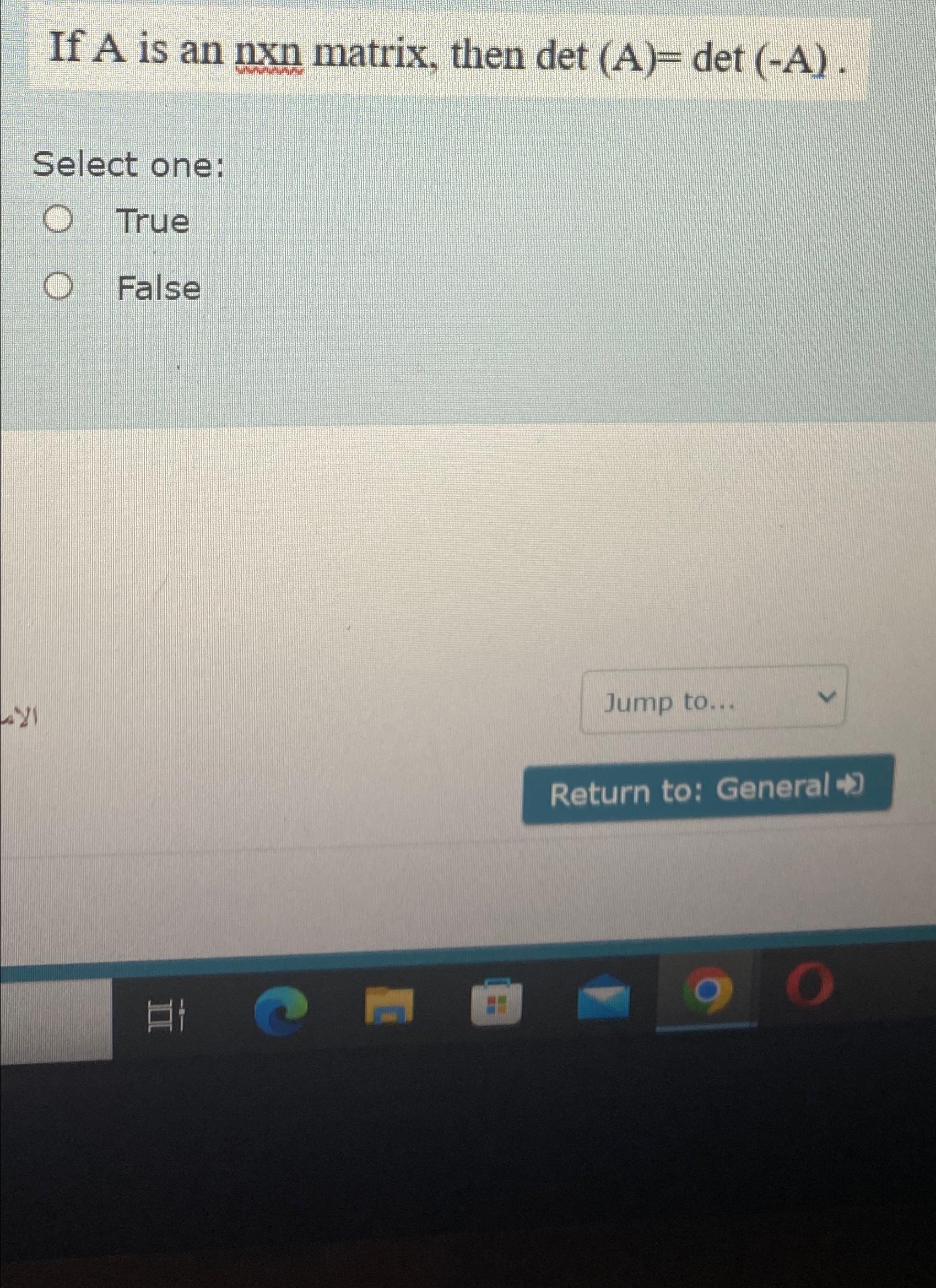 Solved If A ﻿is an nxn ﻿matrix, then det(A)=det(-A).Select | Chegg.com