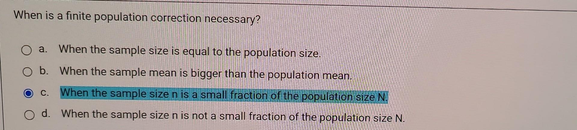 Solved When Is A Finite Population Correction Necessary A