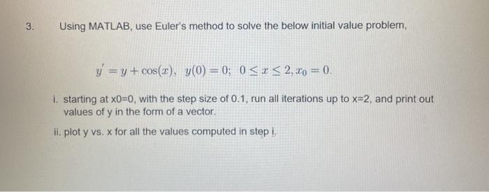 Solved 3. Using MATLAB, use Euler's method to solve the | Chegg.com