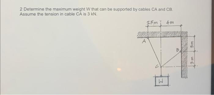 Solved 2 Determine the maximum weight W that can be | Chegg.com