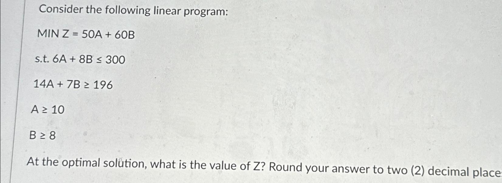 Solved Consider the following linear program:MINZ=50A+60B | Chegg.com
