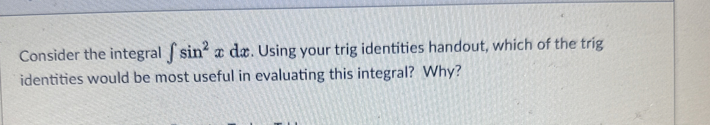 Solved Consider the integral ∫﻿﻿sin2xdx. ﻿Using your trig | Chegg.com