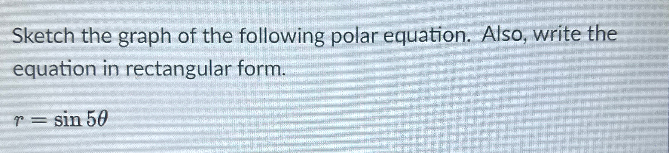 Solved Sketch the graph of the following polar equation. | Chegg.com