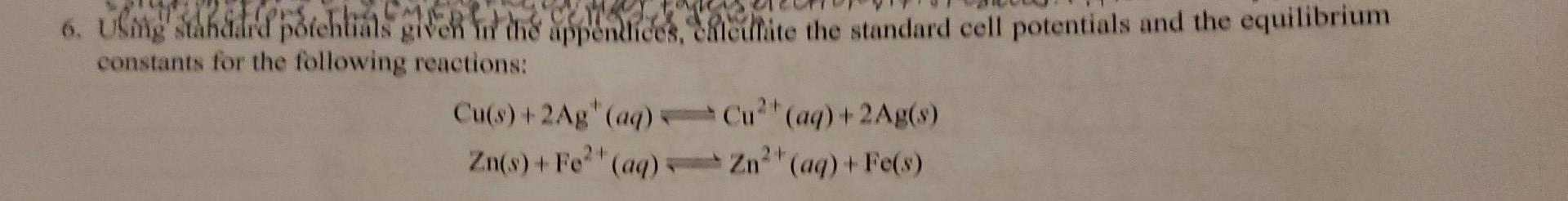 Solved 6. Using Standard potentials given in the appendices, | Chegg.com Solved 6. Using Standard potentials given in the appendices, | Chegg.com