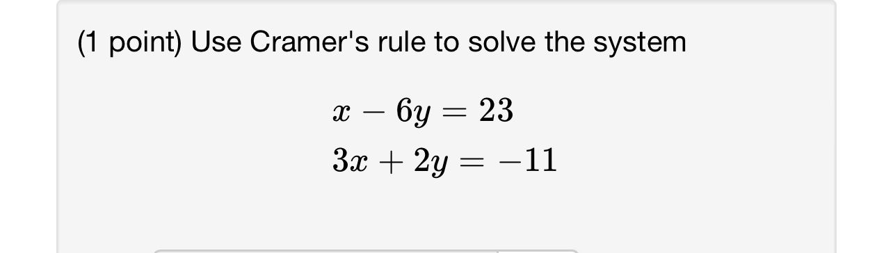 Solved (1 ﻿point) ﻿Use Cramer's rule to solve the | Chegg.com