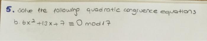 Solved 5. Solve the following quadratic congruence equations | Chegg.com