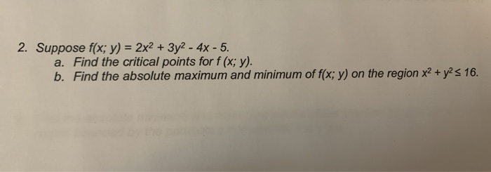 Solved 2. Suppose f(x, y) = 2x2 + 3y2 - 4x - 5. a. Find the | Chegg.com